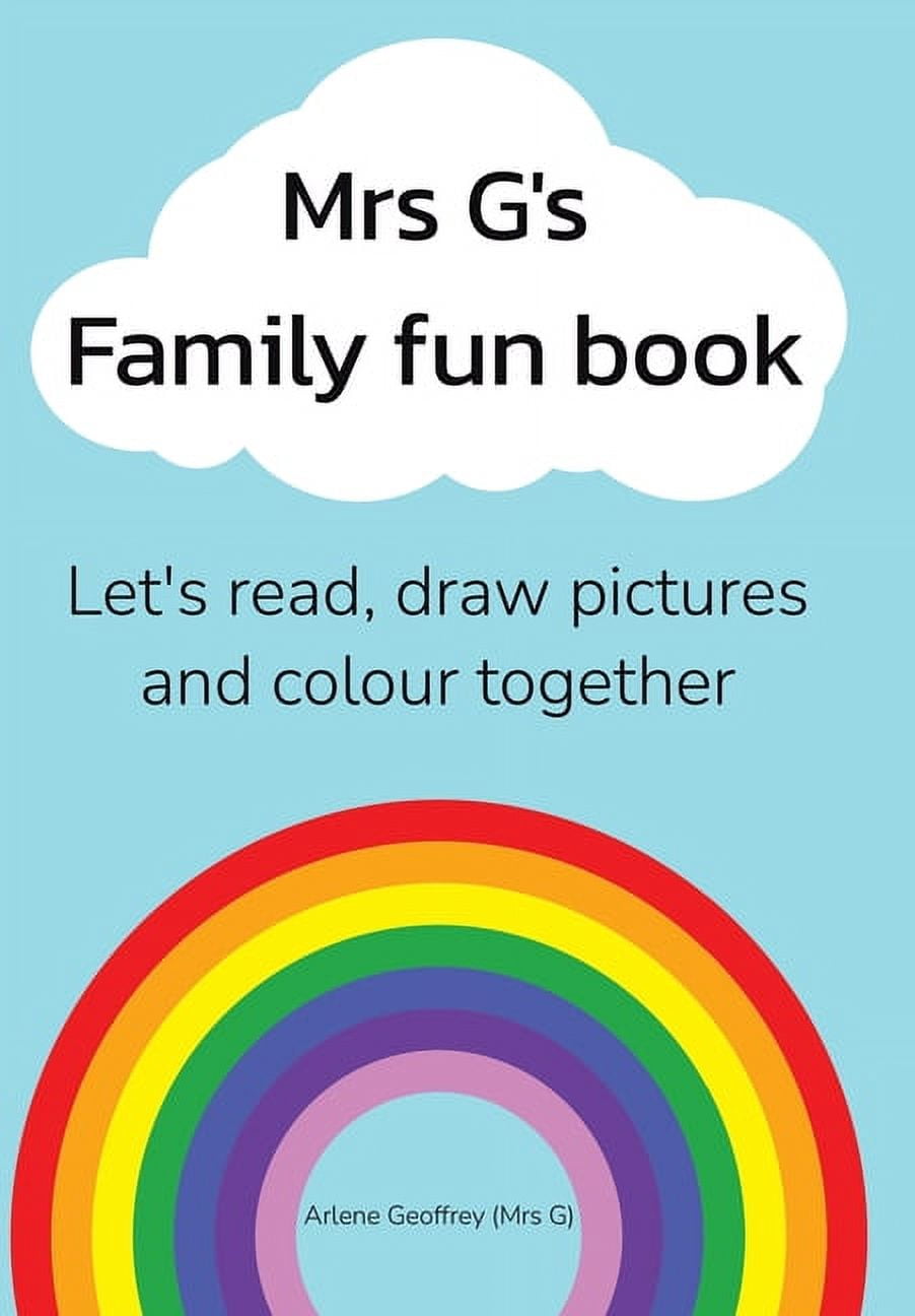Mrs G's Family Fun Book: Let's read stories, draw pictures and colour ...
