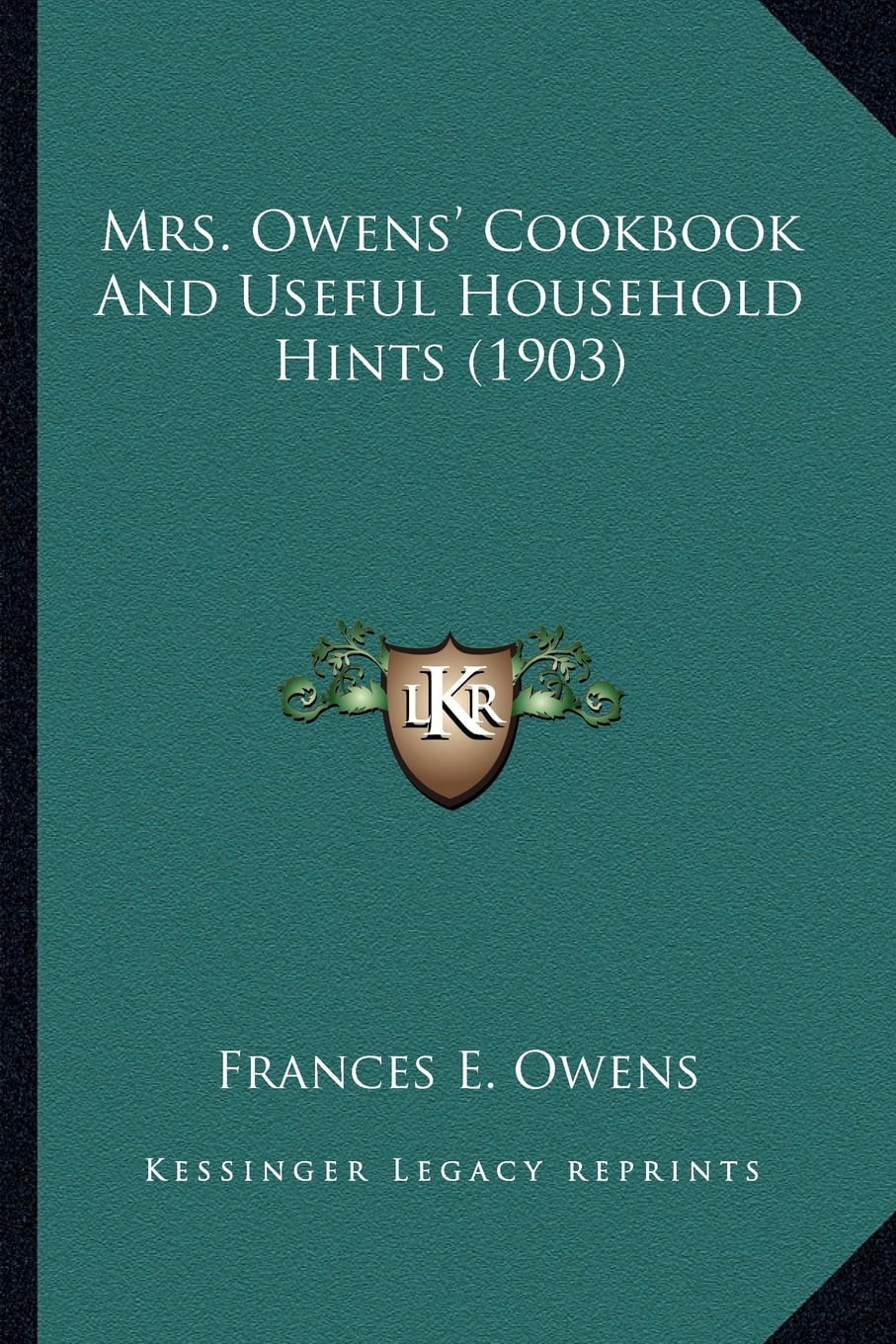 Mrs. Owens' Cookbook and Useful Household Hints (1903) - Walmart.com