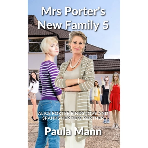 Mrs Porter's New Family: Mrs Porter's New Family 5 : Alice Porter finds ...