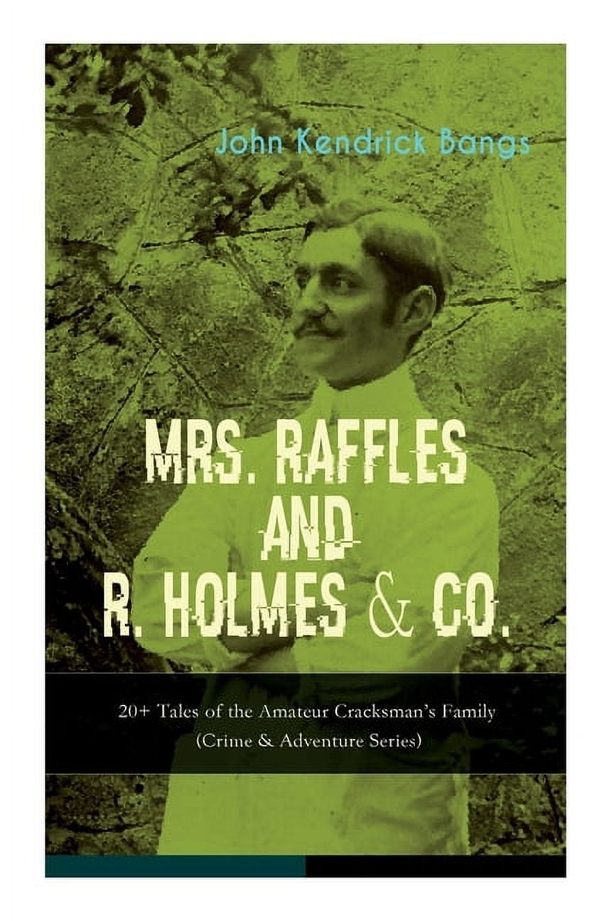 Mrs. Raffles and R. Holmes & Co. - 20+ Tales of the Amateur Cracksman's ...