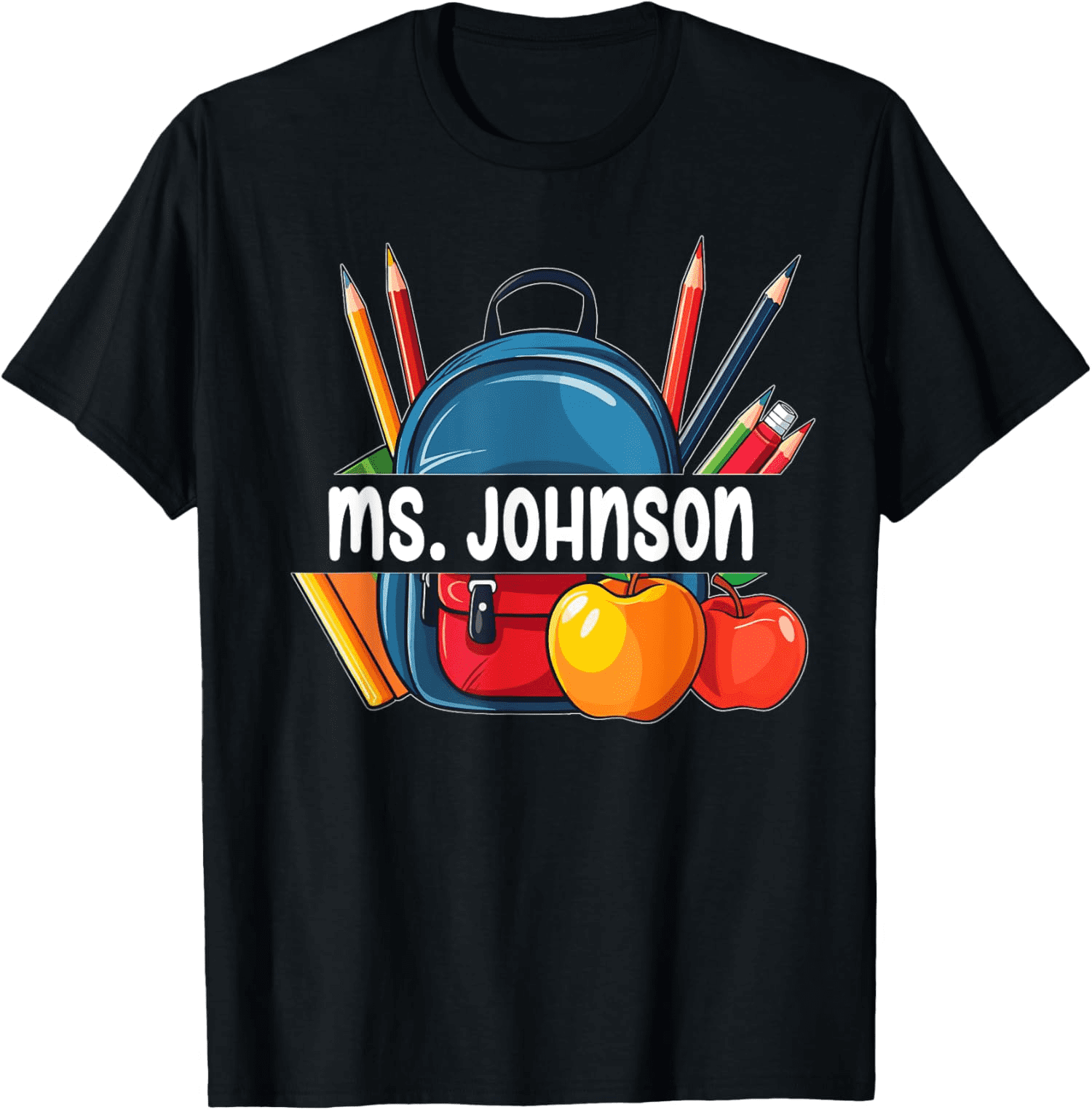 Ms. Johnson Personalized Name Back To School Teacher T-Shirt - Walmart.com