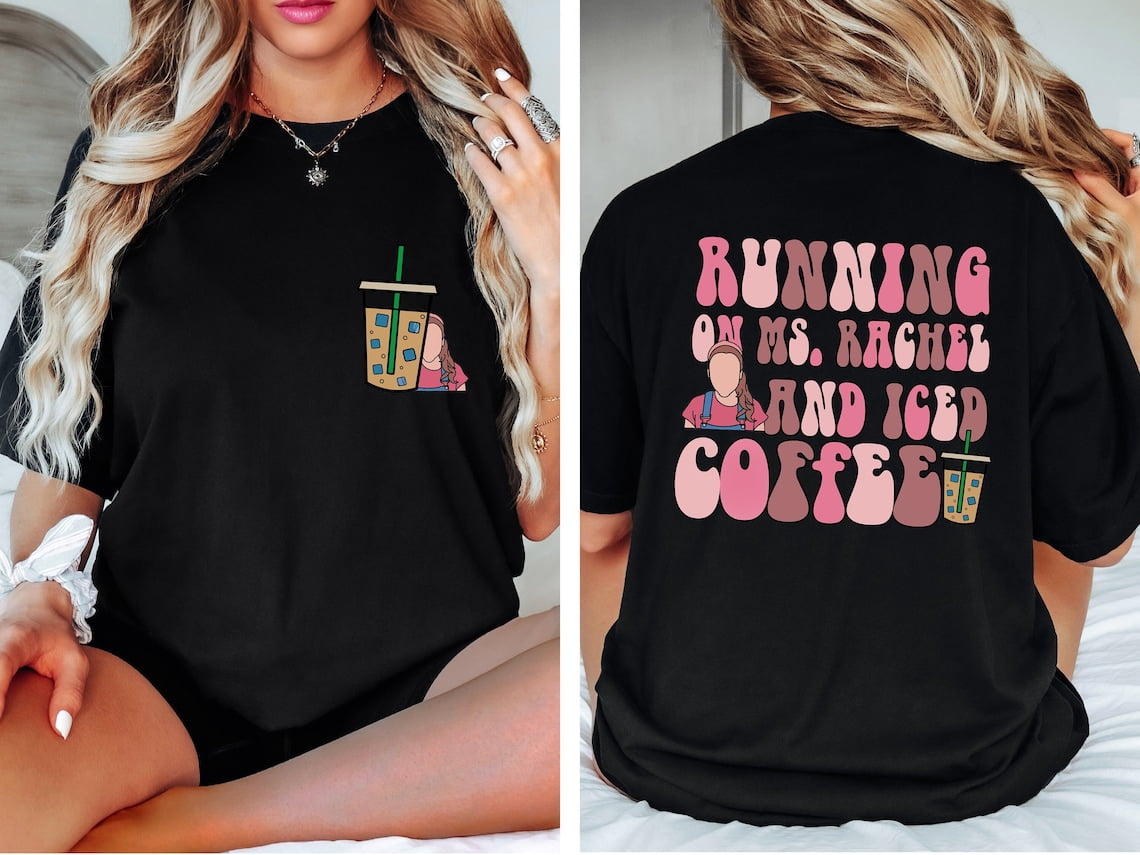 Ms Rachel T-shirt, Running On Ms Rachel, Iced Coffee T-shirt, Ms Rachel ...