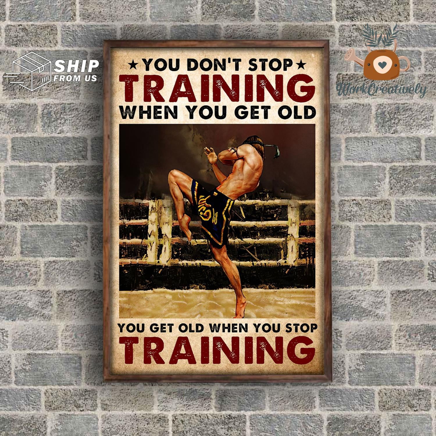 Muay Thai Boxing Boxer Poster You Don T Stop Training When You Get Old ...