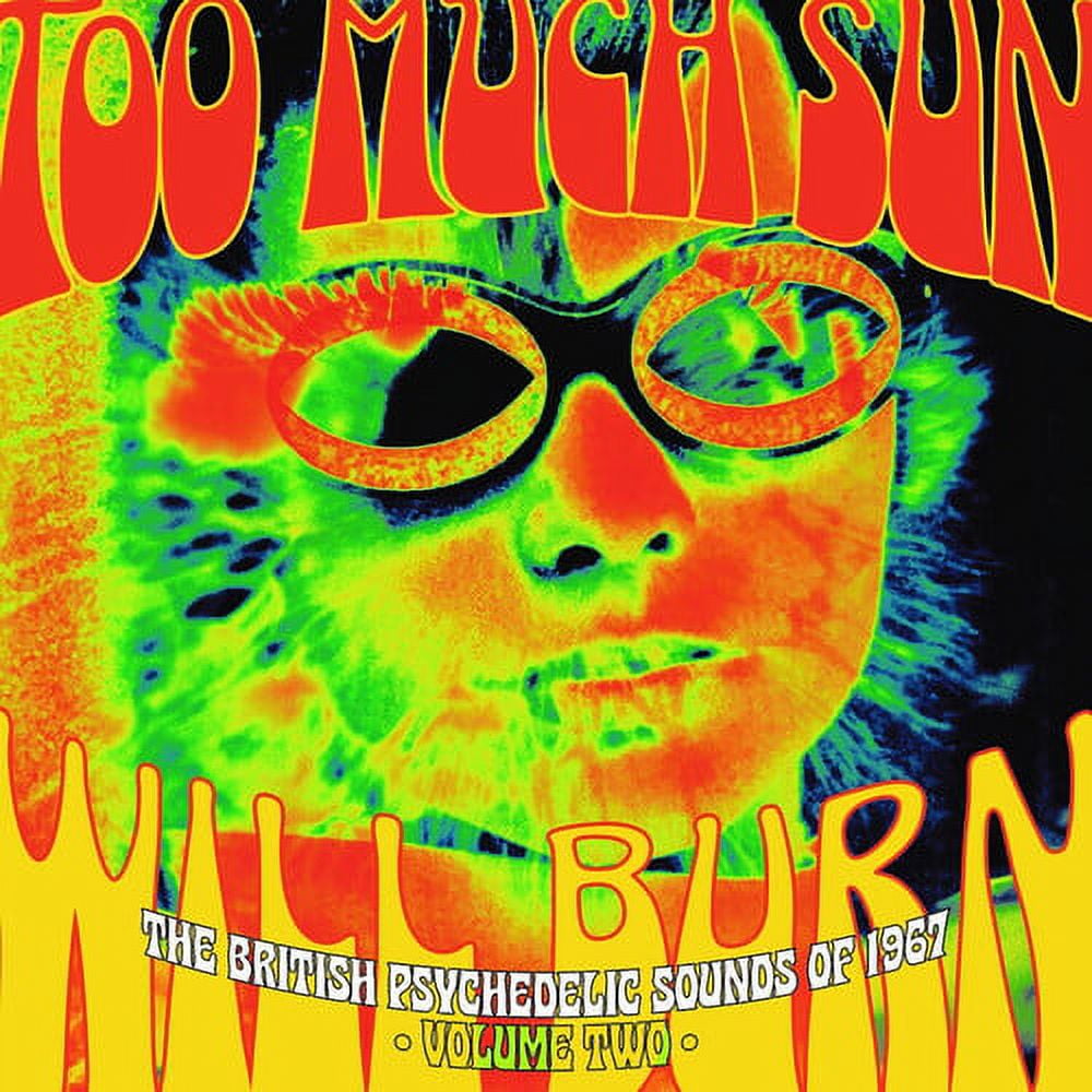 Too Much Sun Will Burn: British Psychedelic Sounds - Too Much Sun Will ...