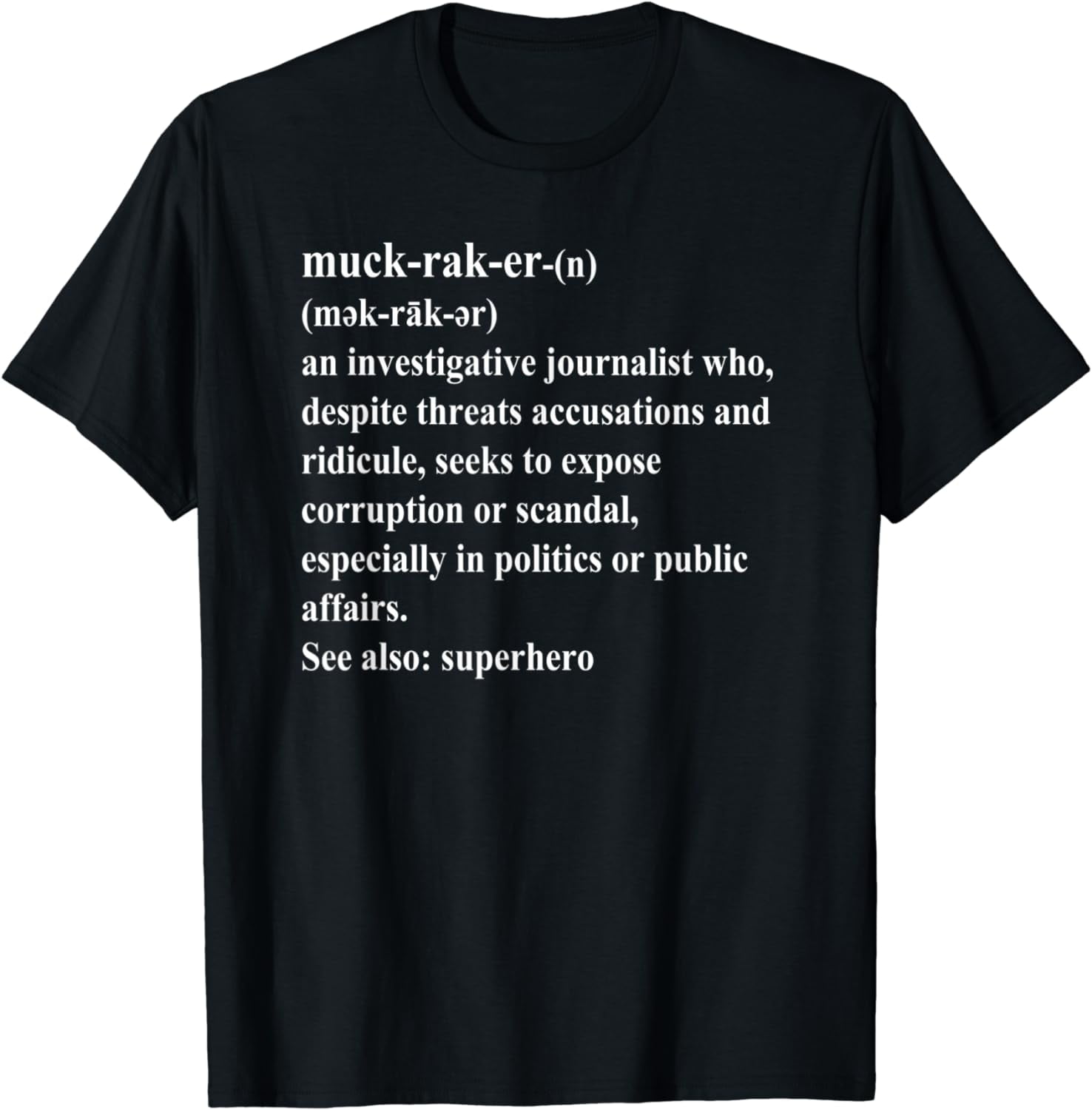 Muckraker Defined Investigative Journalist Support T-Shirt - Walmart.com