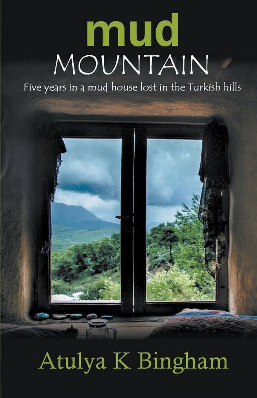 Mud Mountain - Five Years In A Mud House Lost In The Turkish Hills ...