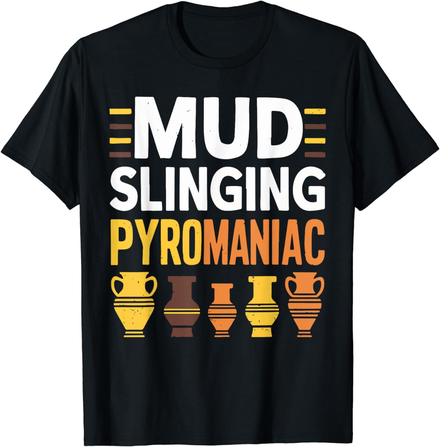 Mud Slinging Pyromaniac Funny Pottery Ceramics T-Shirt - Walmart.com