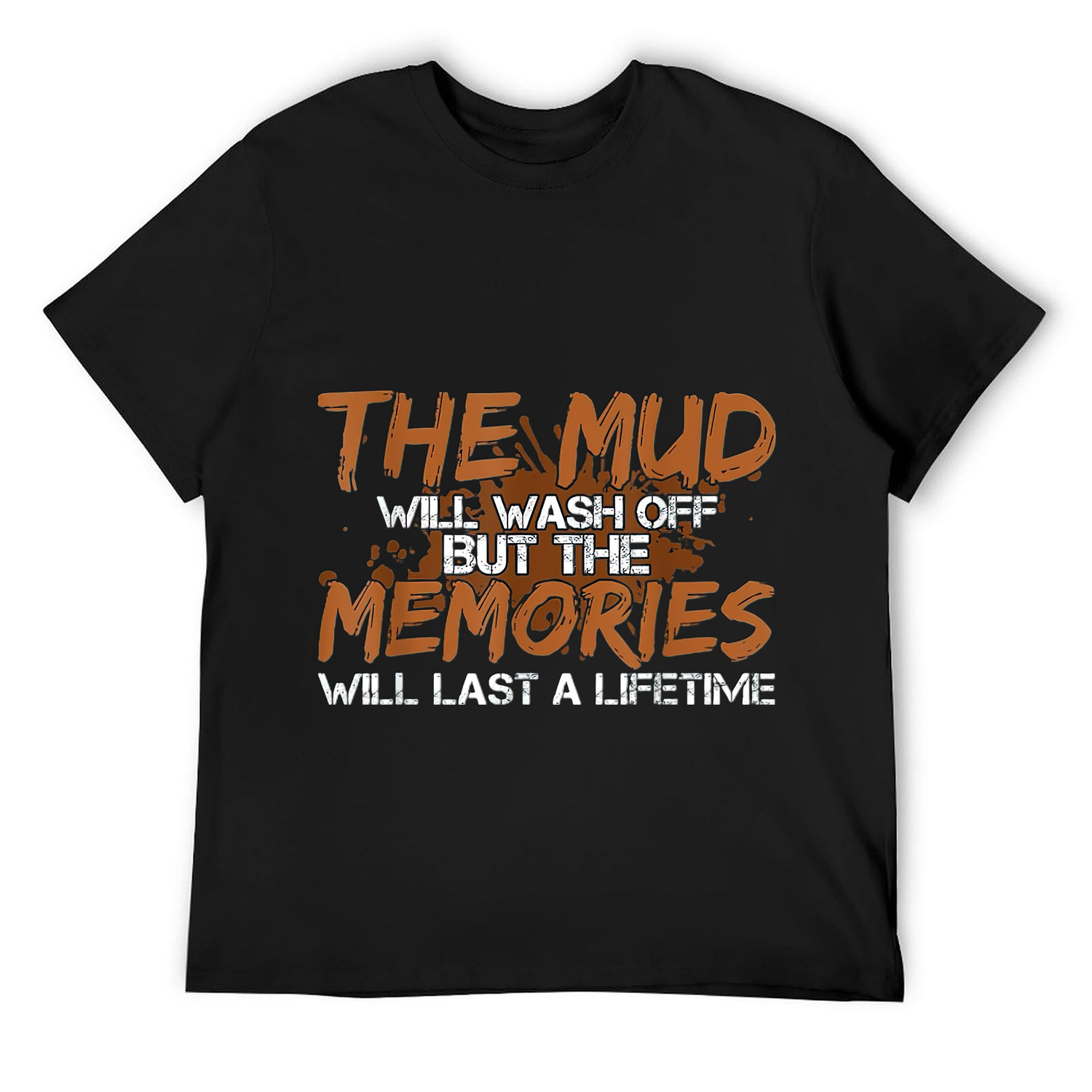 Mud Will Wash Off Memories Will Last A Lifetime ATV Mudding T-Shirt ...