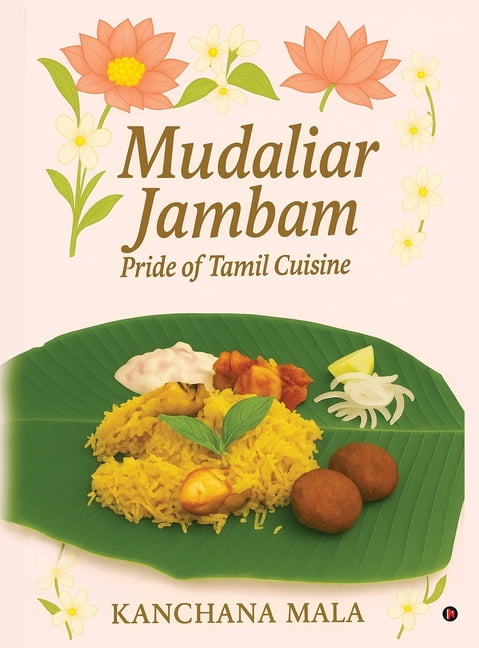 Mudaliar Jambam: Pride of Tamil Cuisine, (Hardcover) - Walmart.com