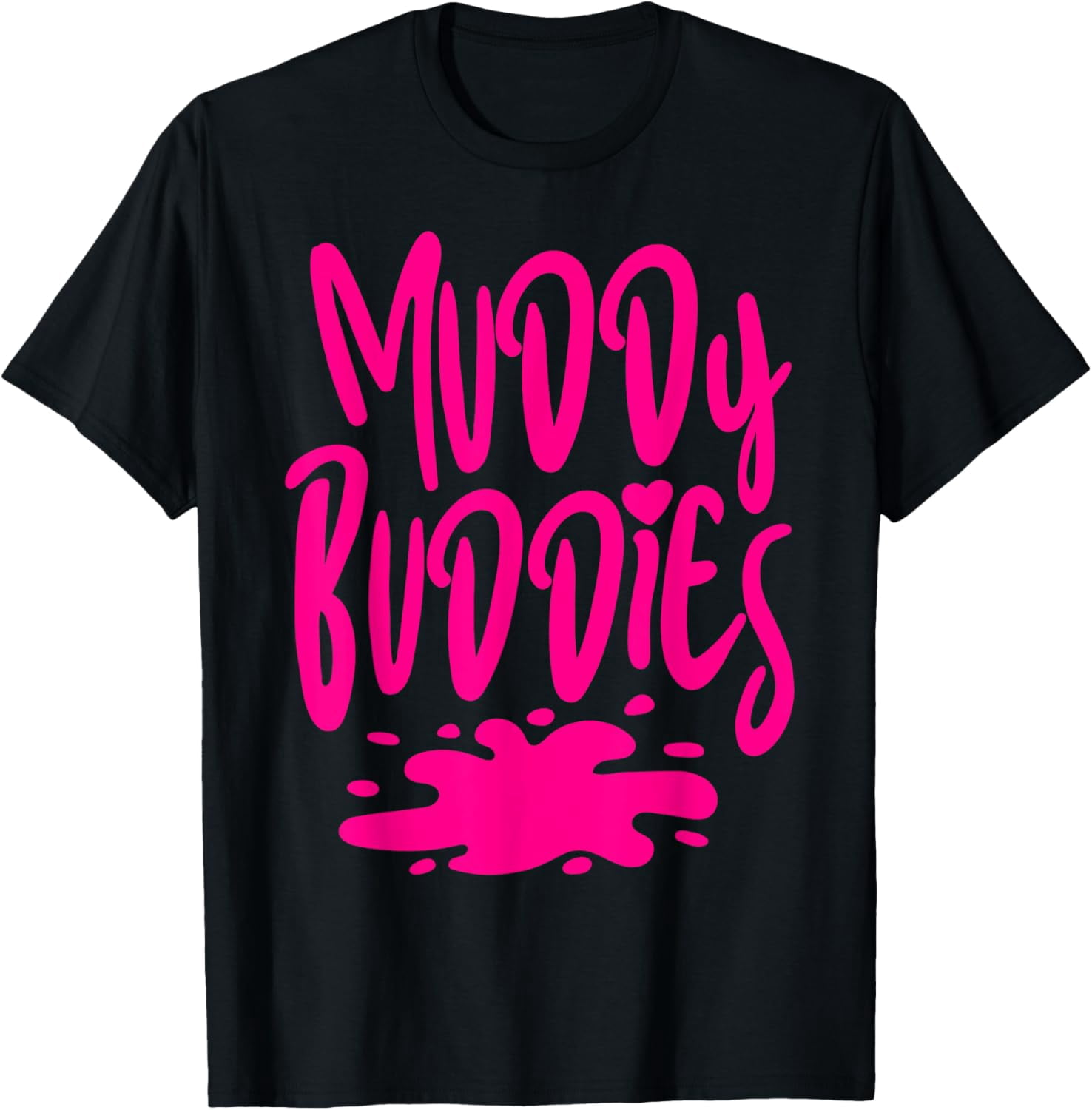 Muddy Buddies Fun Mud Runner Mudder Mud Run Team Girl Women T-Shirt ...