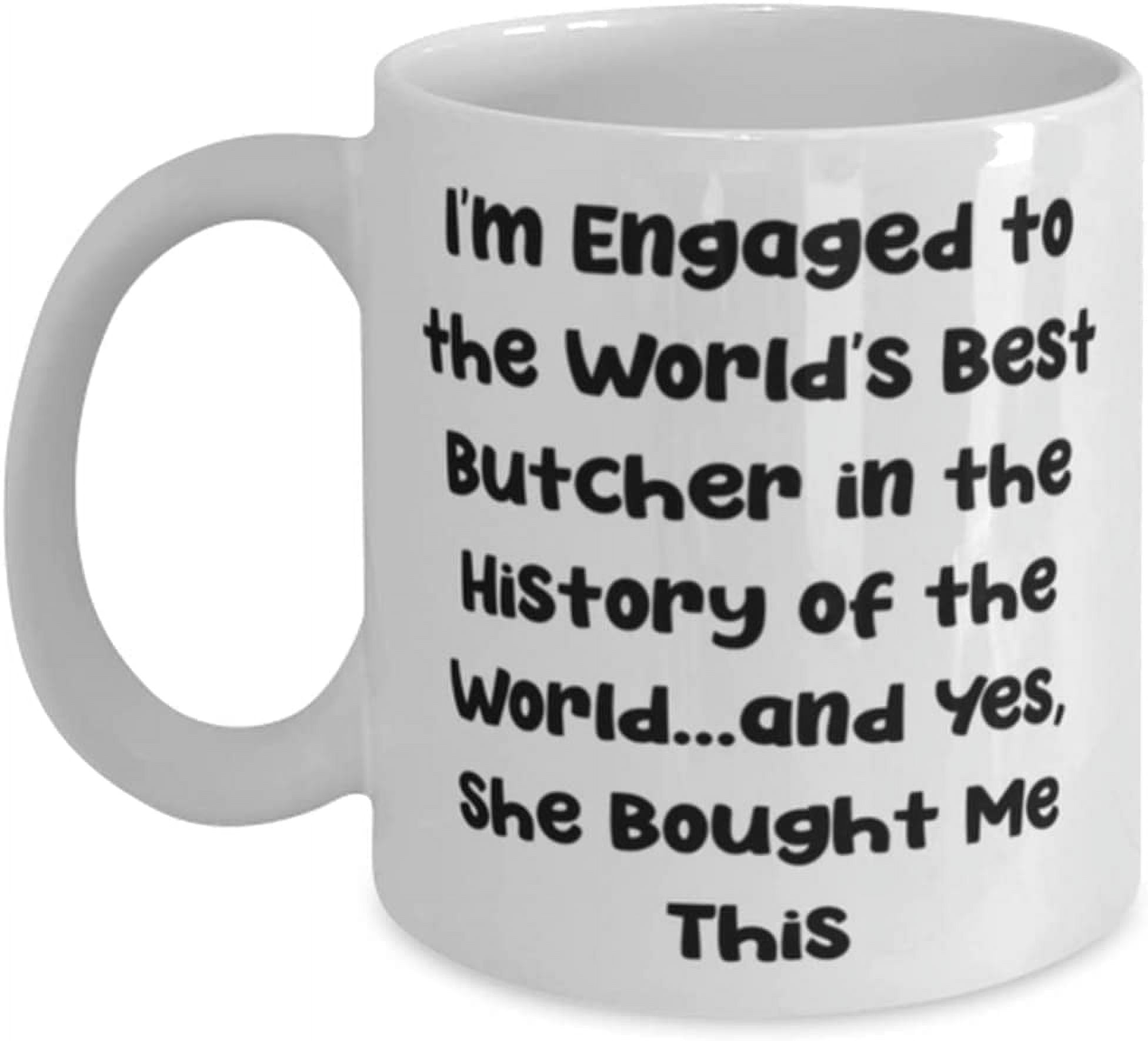 Mug Cup Inspirational Fiance I'm Engaged To The World's Best Butcher In ...