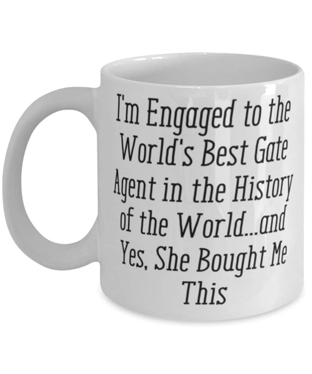 Mug Cup Unique Fiance Gifts I'm Engaged To The World's Best Gate Agent ...