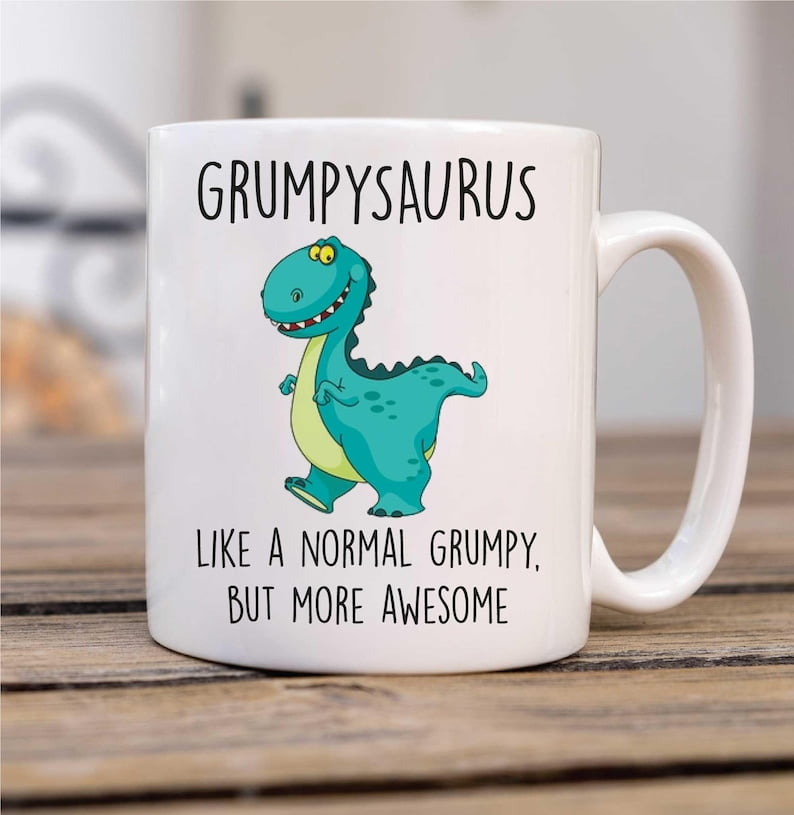 Mug - Grumpy Dinosaur 'Grumpysaurus': Like A Normal Grumpy, But More ...