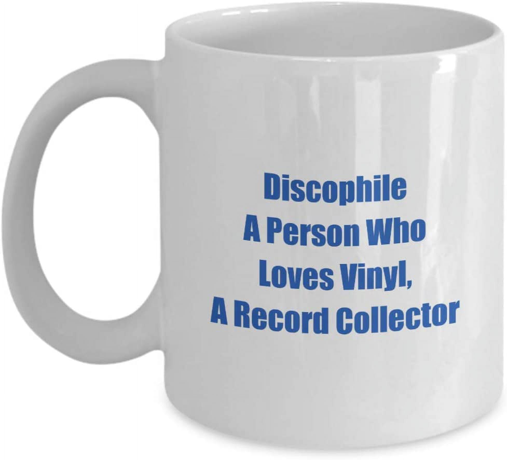 Mug for Your Discophile A Person Who Loves Vinyl, A Record Collector ...