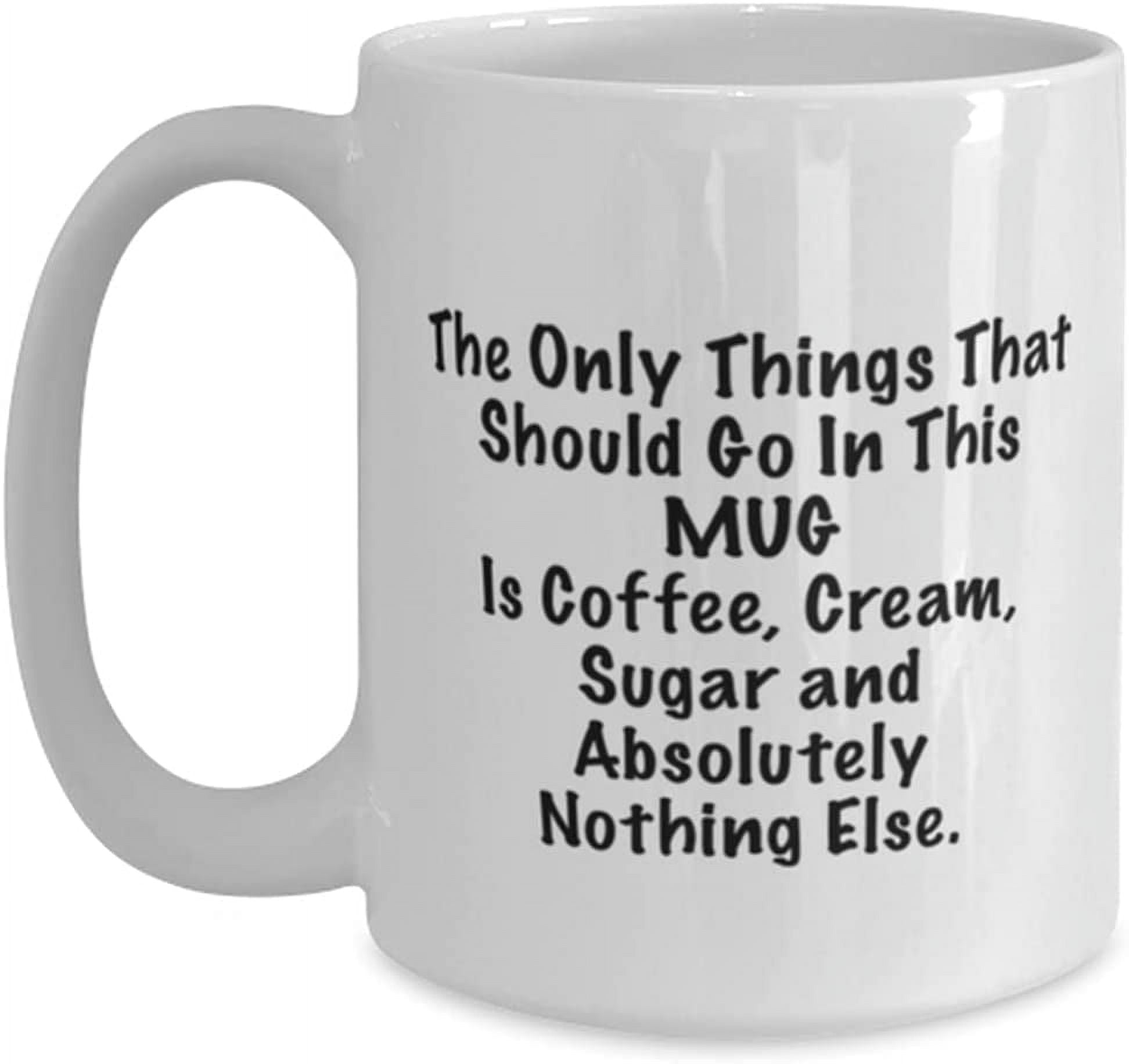 Mugs Rules The Only Things That Should Go In This Mug Is Classic Big ...