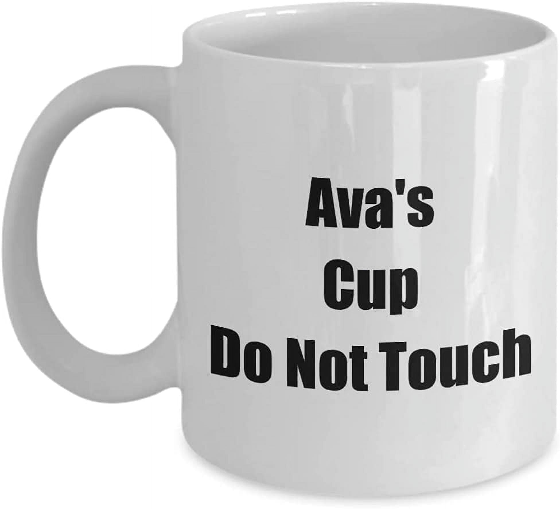 Mugs for Women Ava's Cup Do Not Touch Her Own 11oz Coffee Tea Drink Mug ...