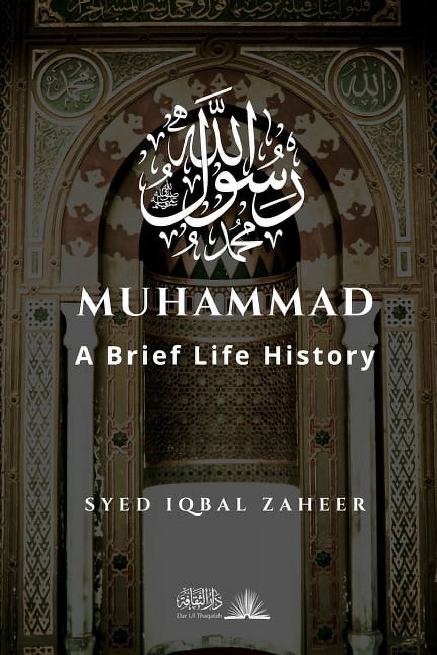 Muhammad - A Brief Life History: The Unlettered Prophet Who Changed the ...
