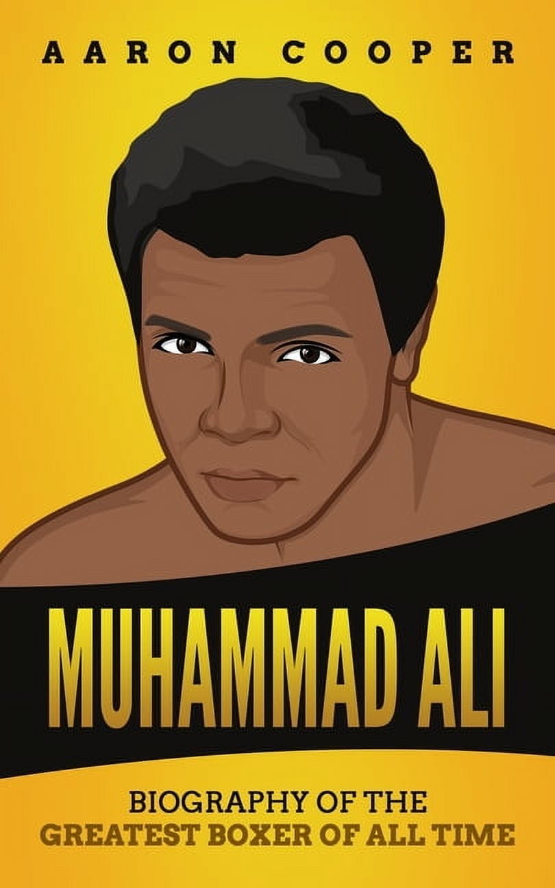 Muhammad Ali: Biography of the Greatest Boxer of All Time, (Paperback ...