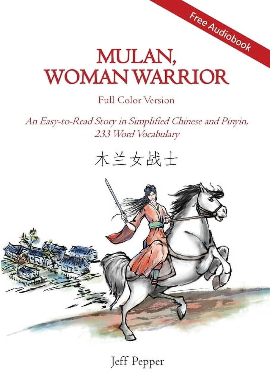 Mulan, Woman Warrior (Full Color Version): An Easy-To-Read Story in Simplified Chinese and ...