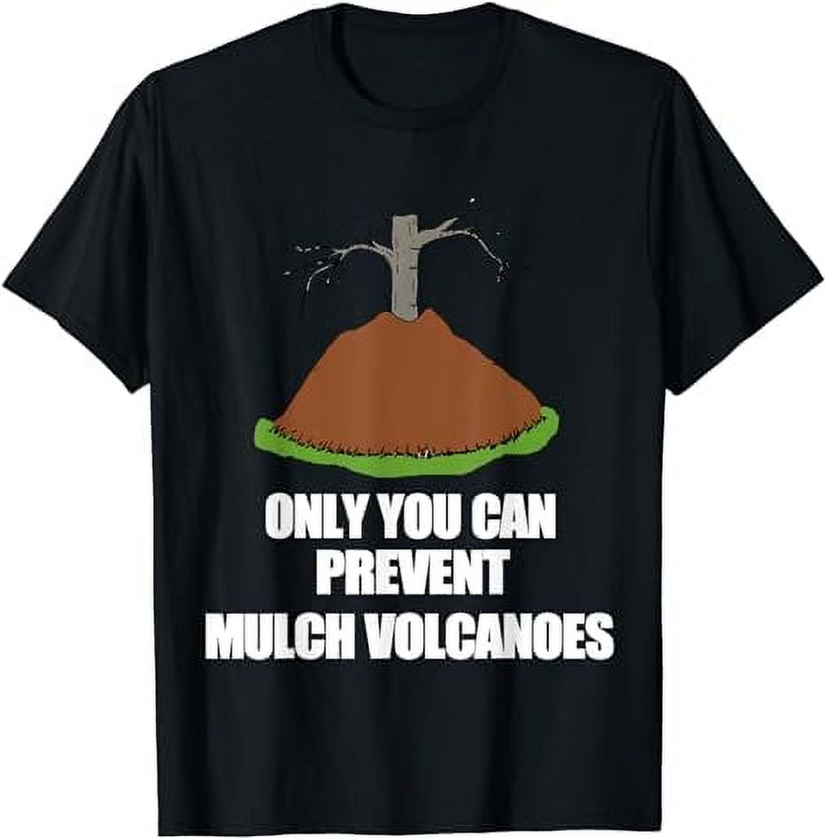 Mulch Volcano Funny Landscaper Mulching Plants Joke T-Shirt - Walmart.com