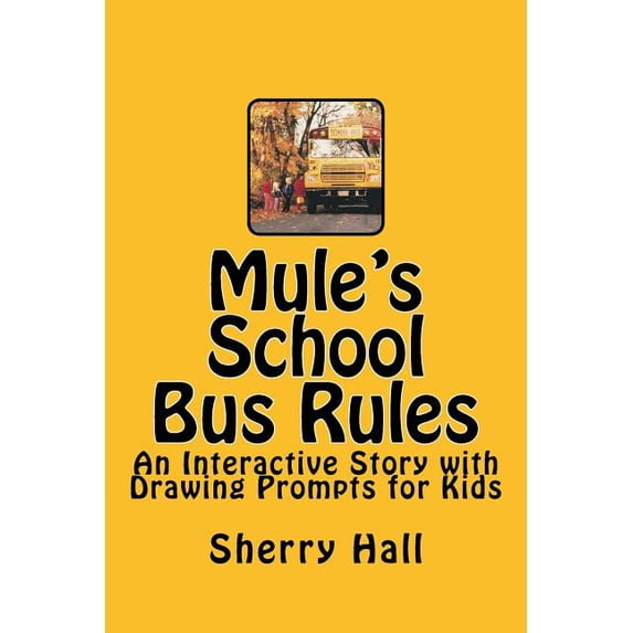 Mule's School Bus Rules: An Interactive Story with Drawing Prompts for ...