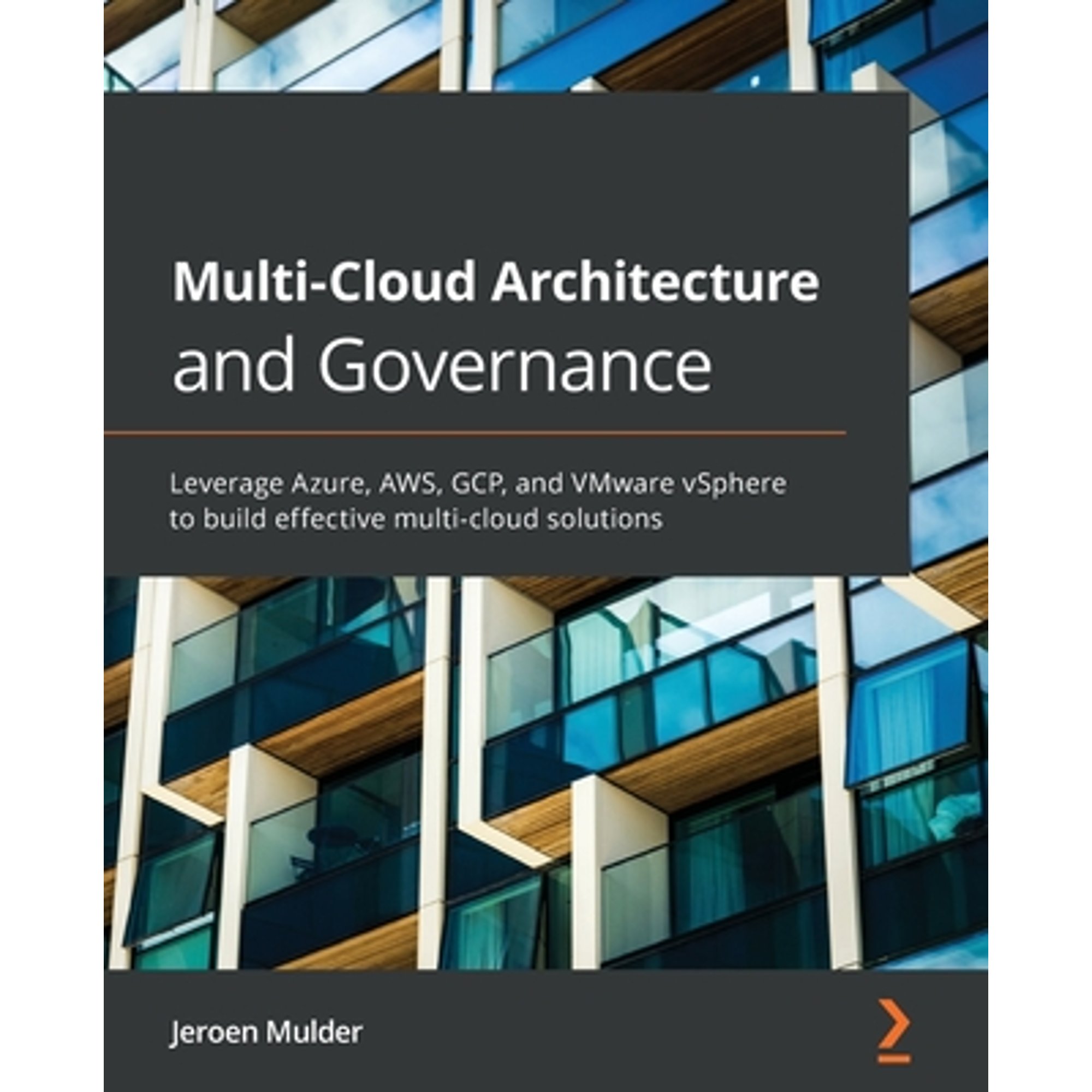 Pre-Owned Multi-Cloud Architecture and Governance: Leverage Azure, AWS, GCP, and VMware vSphere ...
