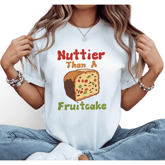 Multi Color Fruitcake Meme Print Nuttier Than A Fruitcake Tshirt Single ...