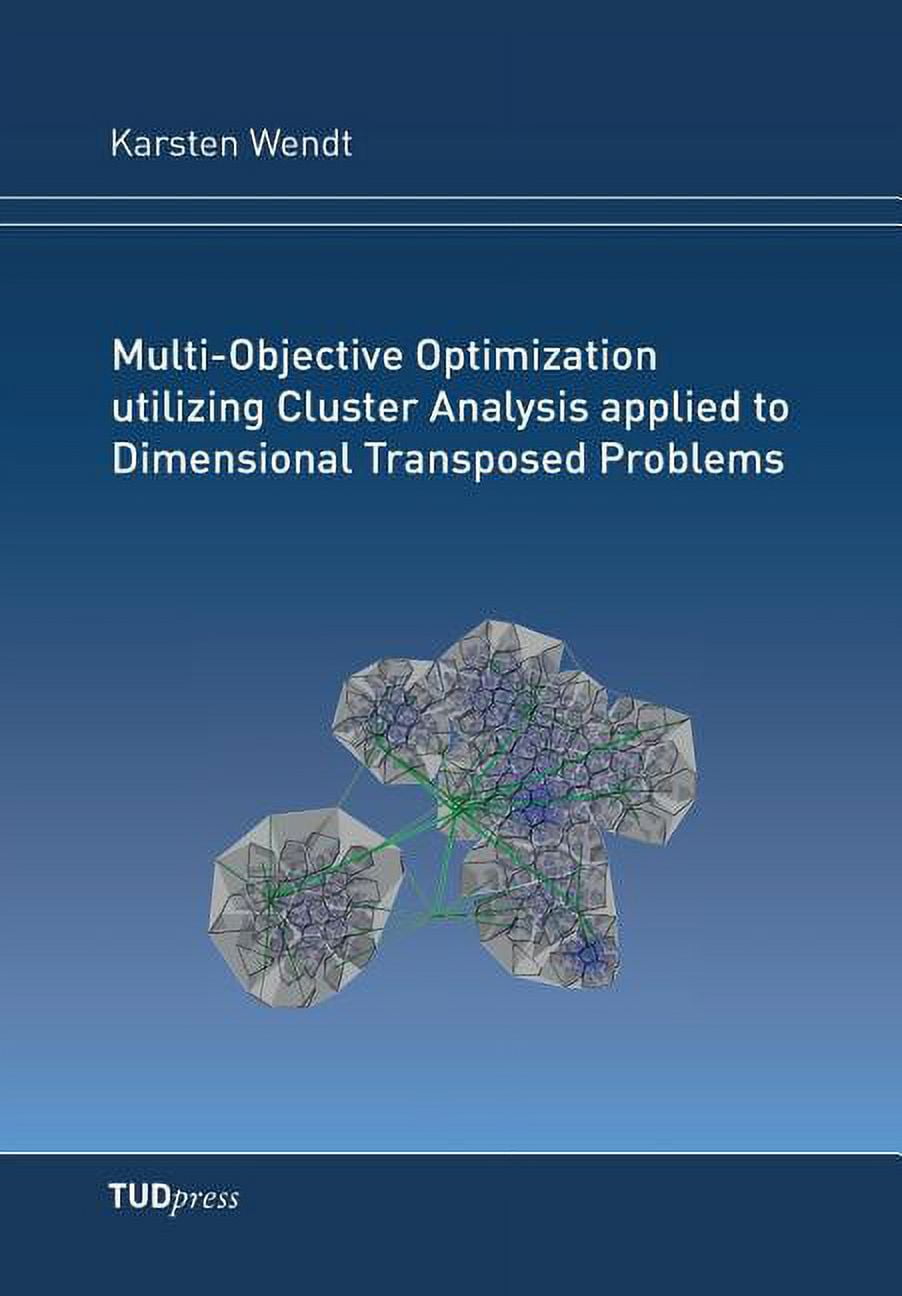 Multi-Objective Optimization utilizing Cluster Analysis applied to Dimensional Transposed ...