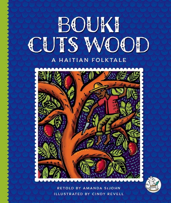 Multicultural Folktales Bouki Cuts Wood: A Haitian Folktale, (Hardcover ...
