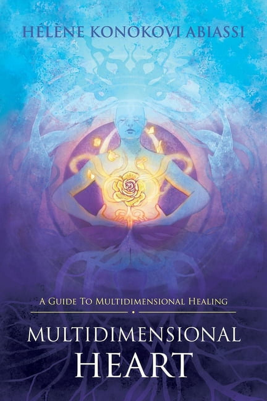 Multidimensional Heart : A Guide to Multidimensional Healing - Walmart.com
