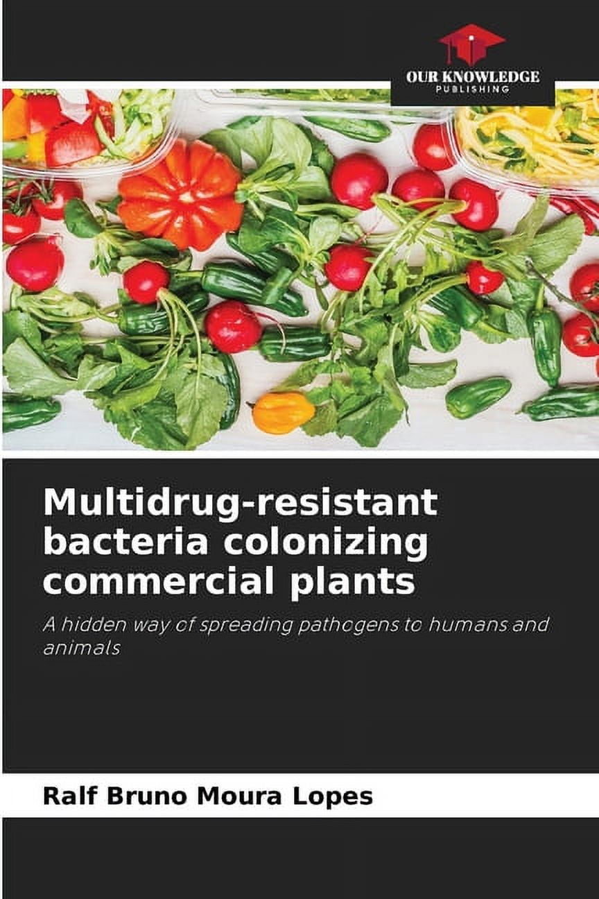 Multidrug-resistant bacteria colonizing commercial plants, (Paperback ...