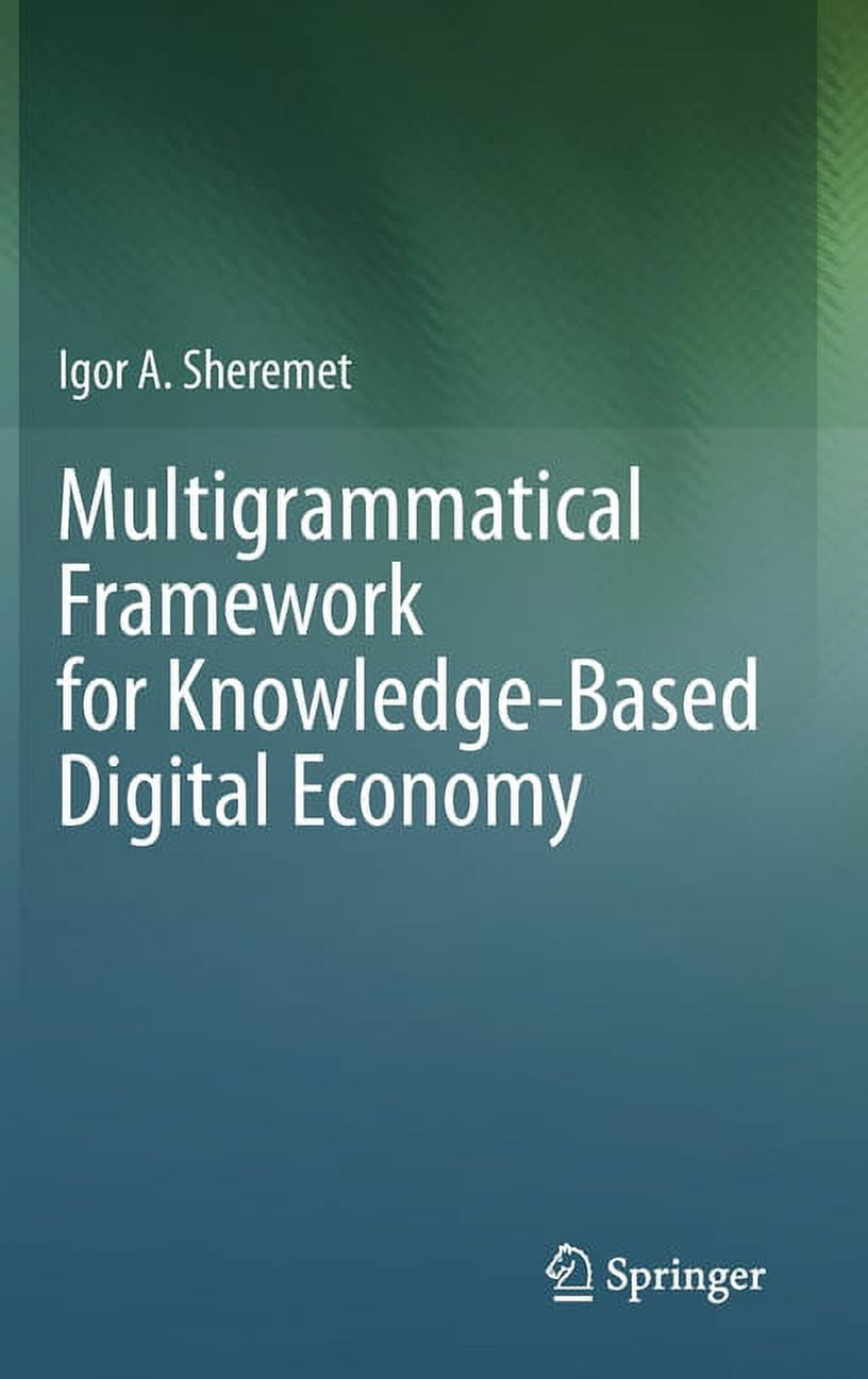 Multigrammatical Framework for Knowledge-Based Digital Economy, (Hardcover) - Walmart.com