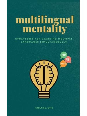 Multilingual Mentality : Strategies for Learning Multiple Languages ...