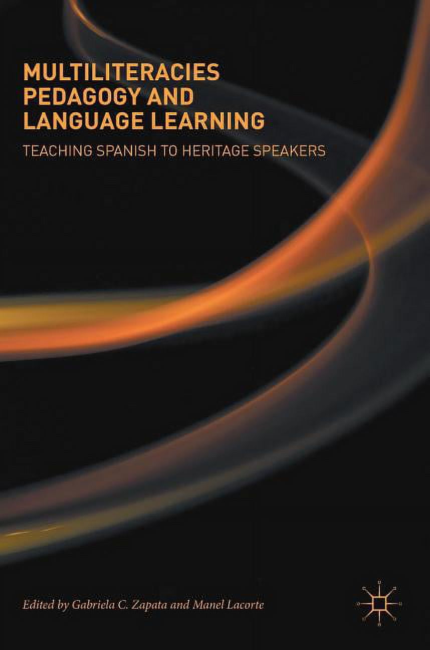 Multiliteracies Pedagogy and Language Learning: Teaching Spanish to ...
