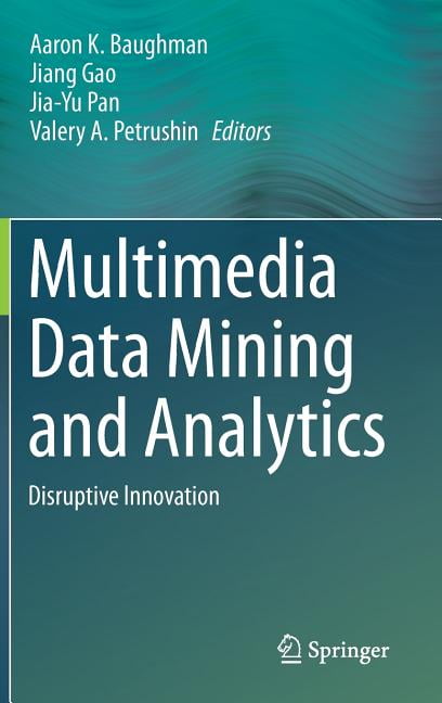 Multimedia Data Mining and Analytics: Disruptive Innovation, (Hardcover ...