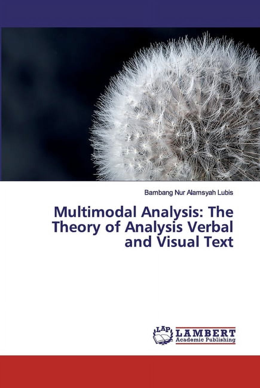 Multimodal Analysis: The Theory of Analysis Verbal and Visual Text ...