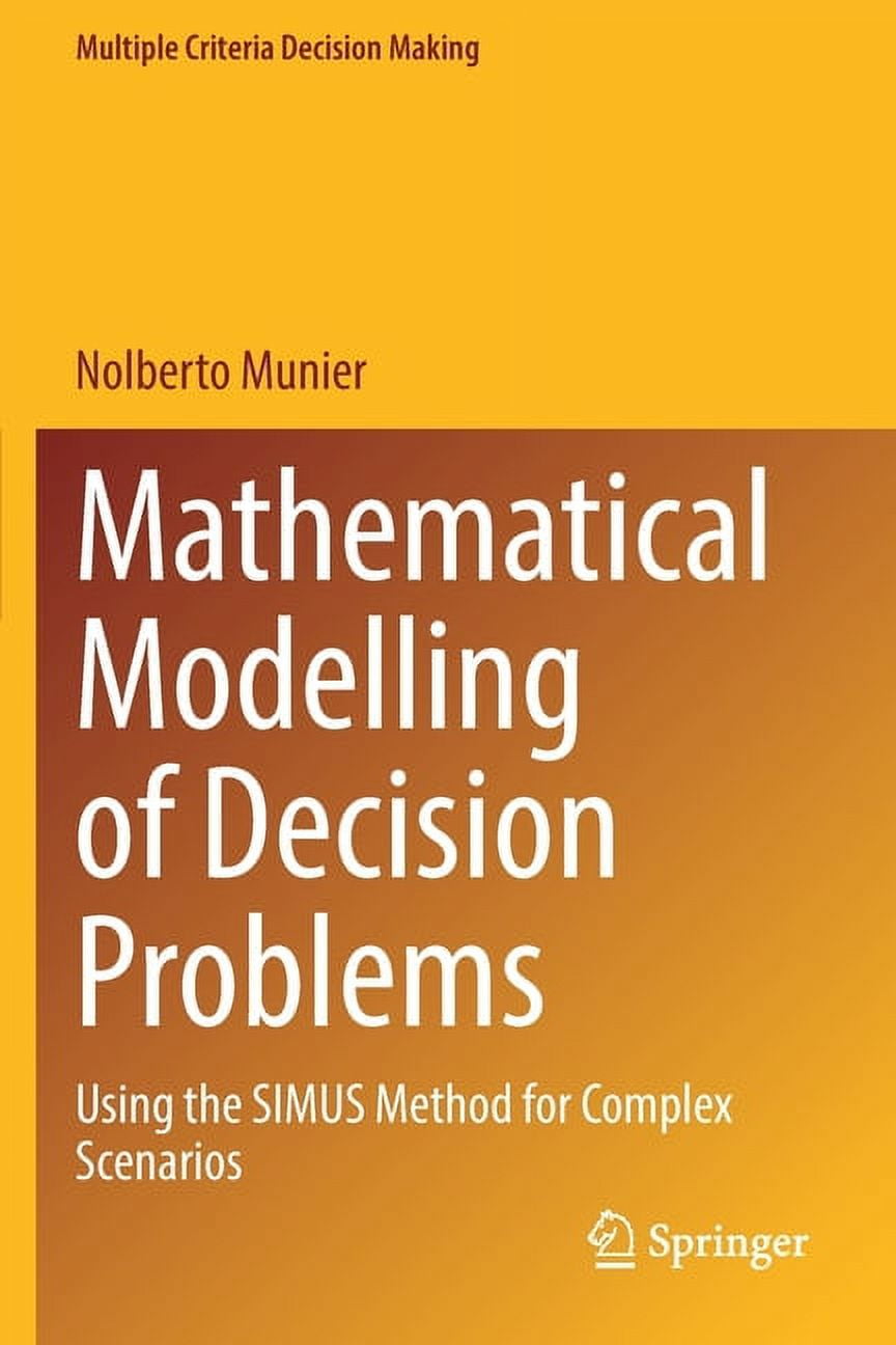 Multiple Criteria Decision Making: Mathematical Modelling of Decision Problems: Using the Simus ...