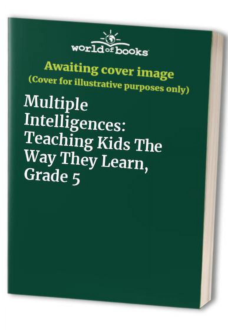 Pre-Owned Multiple Intelligences: Teaching Kids The Way They Learn ...
