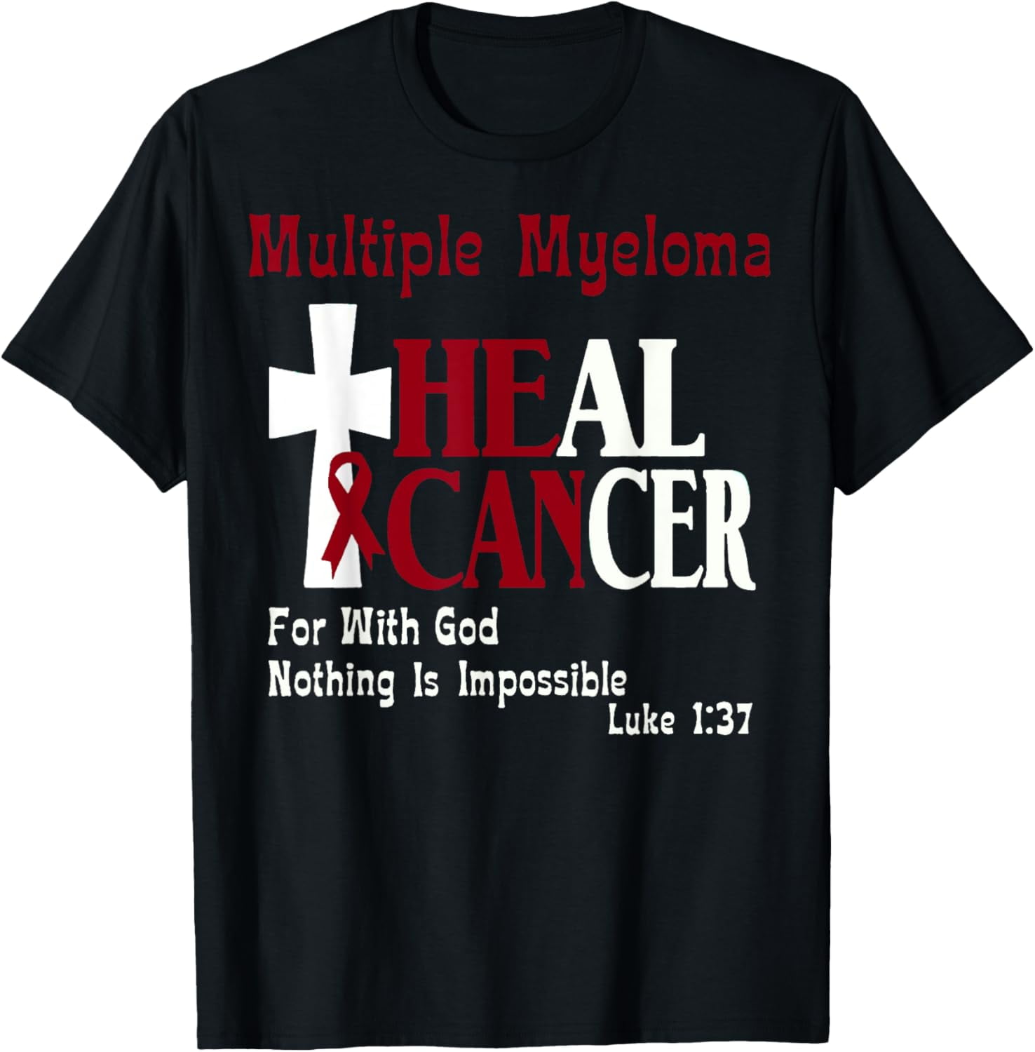 Multiple Myeloma He Can Heal Cancer Christian Support T-ShirtMen and ...