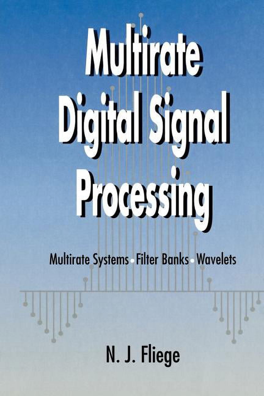 Multirate Digital Signal Processing: Multirate Systems - Filter Banks - Wavelets, (Paperback ...