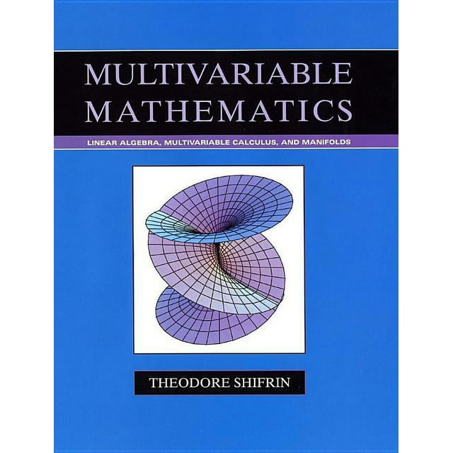 Multivariable Mathematics: Linear Algebra, Multivariable Calculus, and ...
