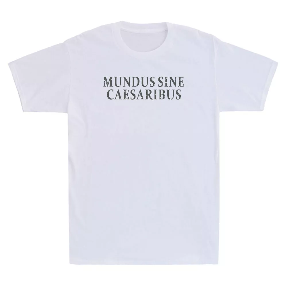 Mundus Sine Caesaribus World Without Caesars Funny Latin Unisex T-Shirt ...