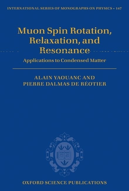 International Monographs on Physics: Muon Spin Rotation, Relaxation ...