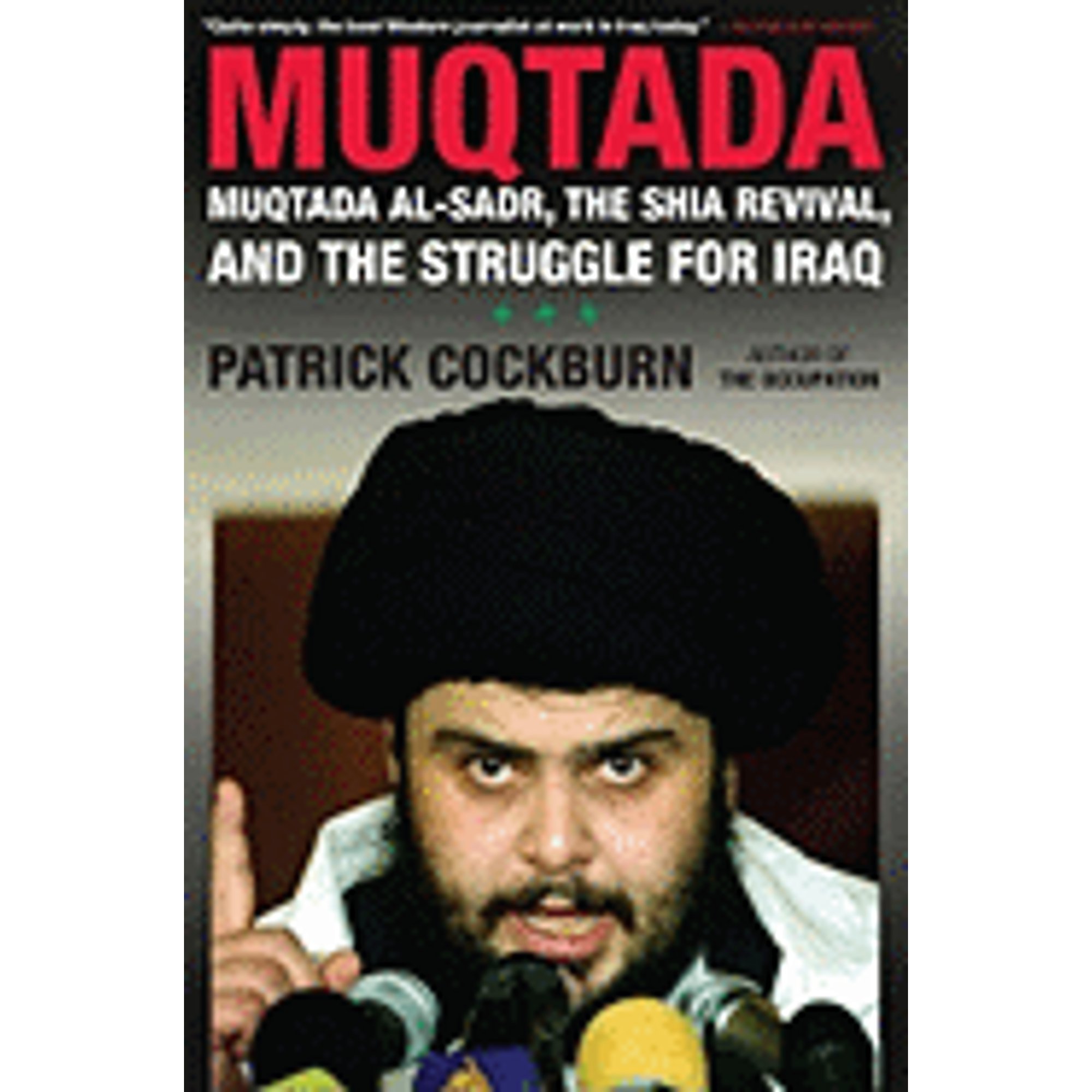 Pre-Owned Muqtada : Muqtada Al-Sadr, the Shia Revival, and the Struggle ...