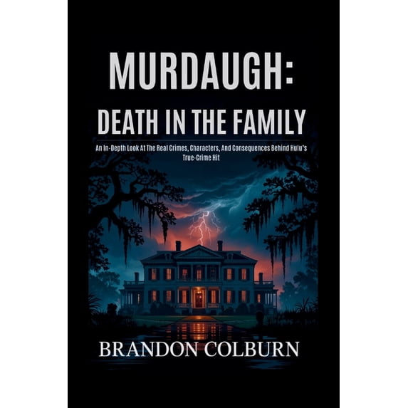 Murdaugh: Death In The Family: An In-Depth Look At The Real Crimes ...