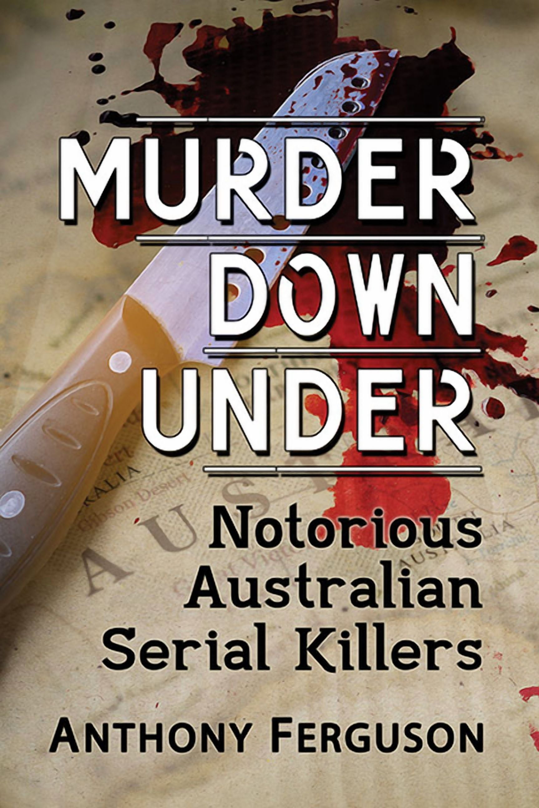 Murder Down Under: Notorious Australian Serial Killers, (Paperback ...