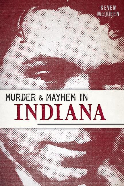 Murder & Mayhem: Murder & Mayhem in Indiana (Paperback) - Walmart.com