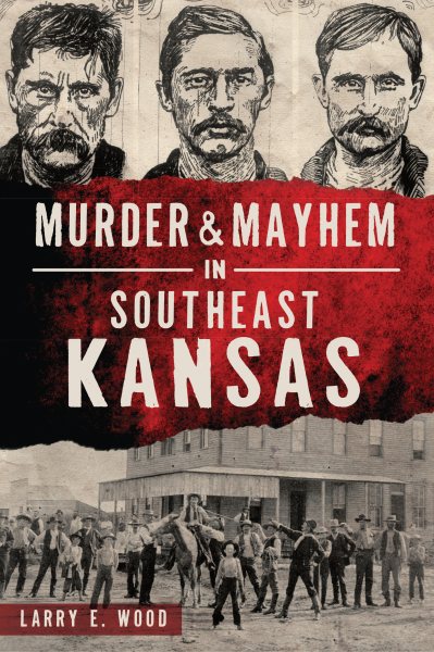 Murder & Mayhem: Murder & Mayhem in Southeast Kansas (Paperback ...