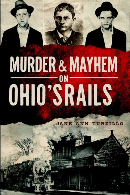 Murder & Mayhem: Murder & Mayhem on Ohio's Rails (Paperback) - Walmart.com