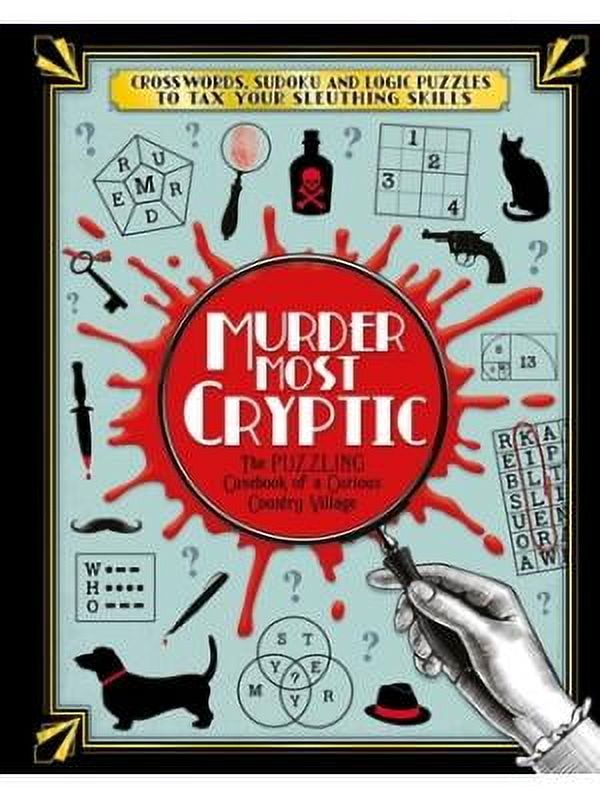 Murder Most Cryptic: Crosswords, Sudoku and Logic Puzzles to Tax Your ...